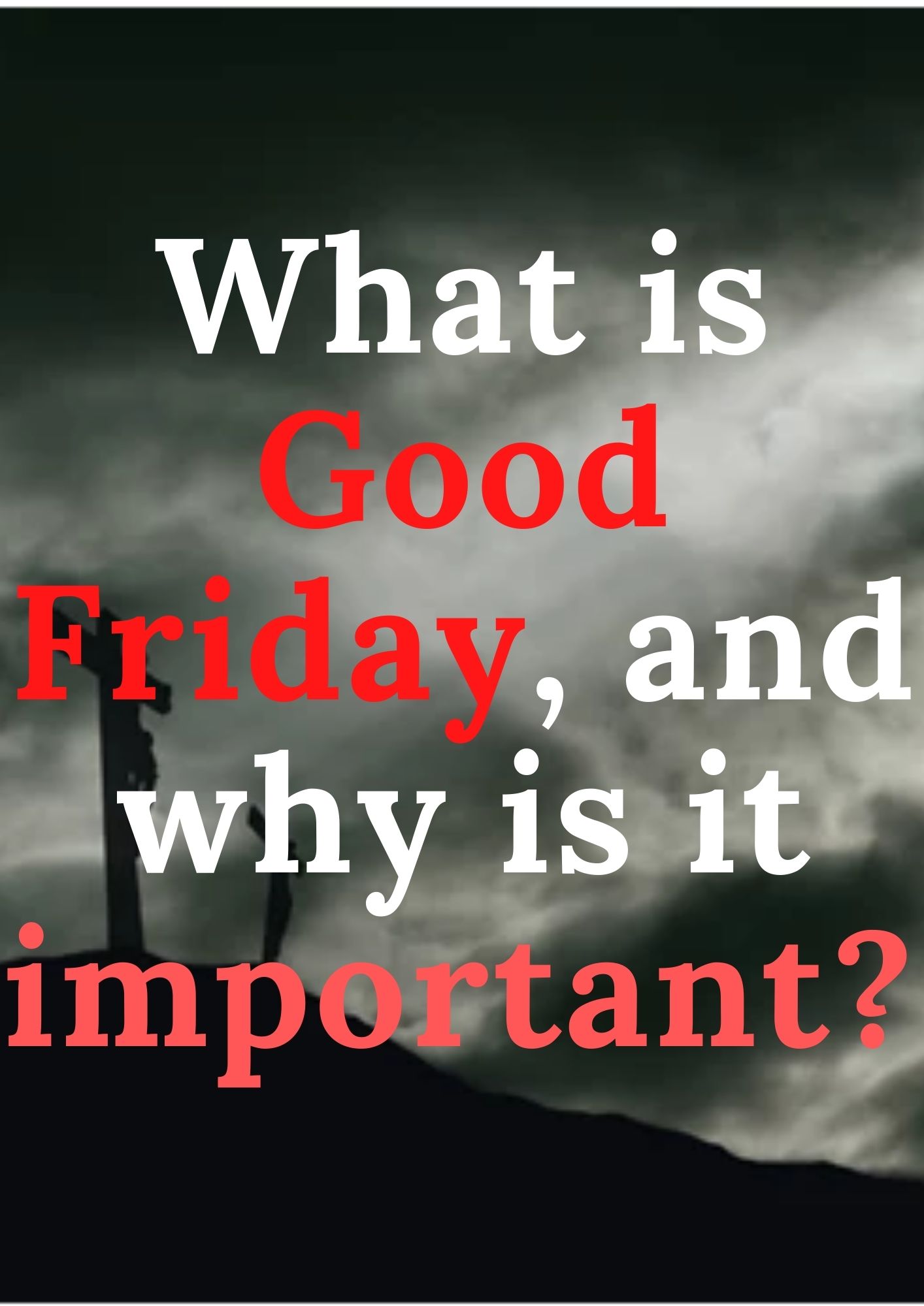 What is Good Friday and why is it important? - LACA LIVING